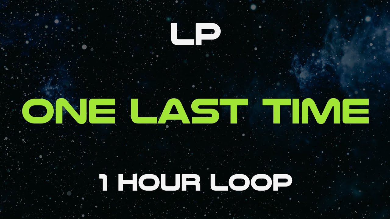 LP - One Last Time (1 Hour Loop) - YouTube