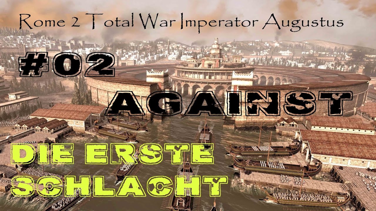 Let’s play AGAINST Rome 2 Total War Emperor Edition #02 – Die Erste ...