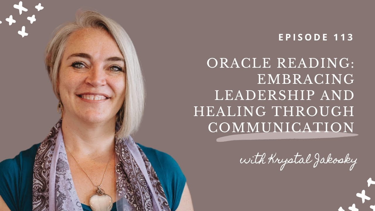 113: Oracle Reading: Embracing Leadership and Healing Through ...