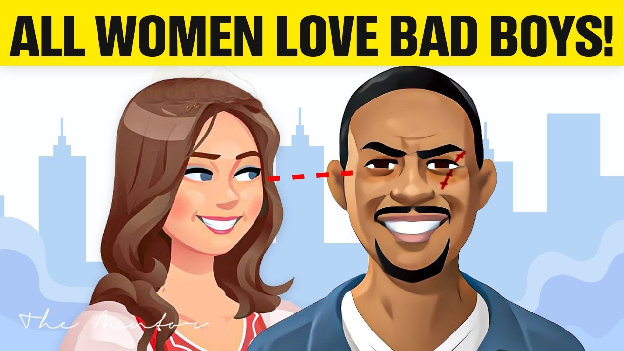 Why DO Women Love BAD BOYS? - Relationship Advice - YouTube