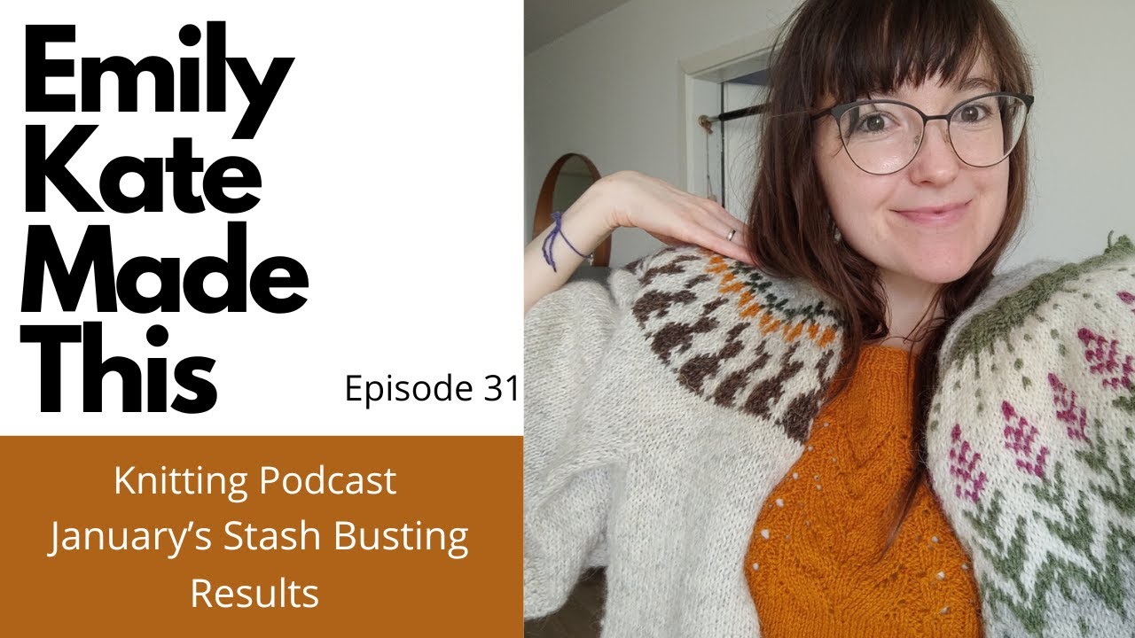 Knitting Podcast | Ep 31 | January’s Stash Busting Results 😊 - YouTube