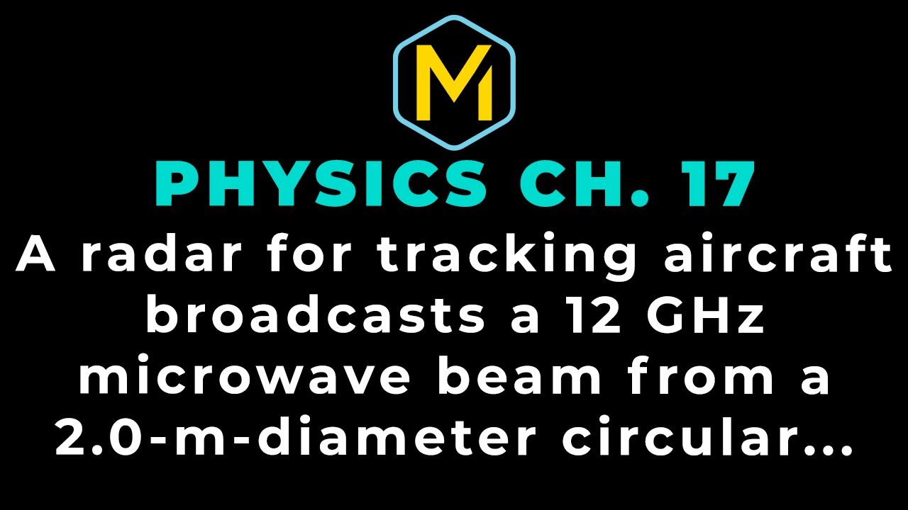 17.66 Mastering Physics Solution-"A radar for tracking aircraft broadcasts a 12 GHz microwave ...
