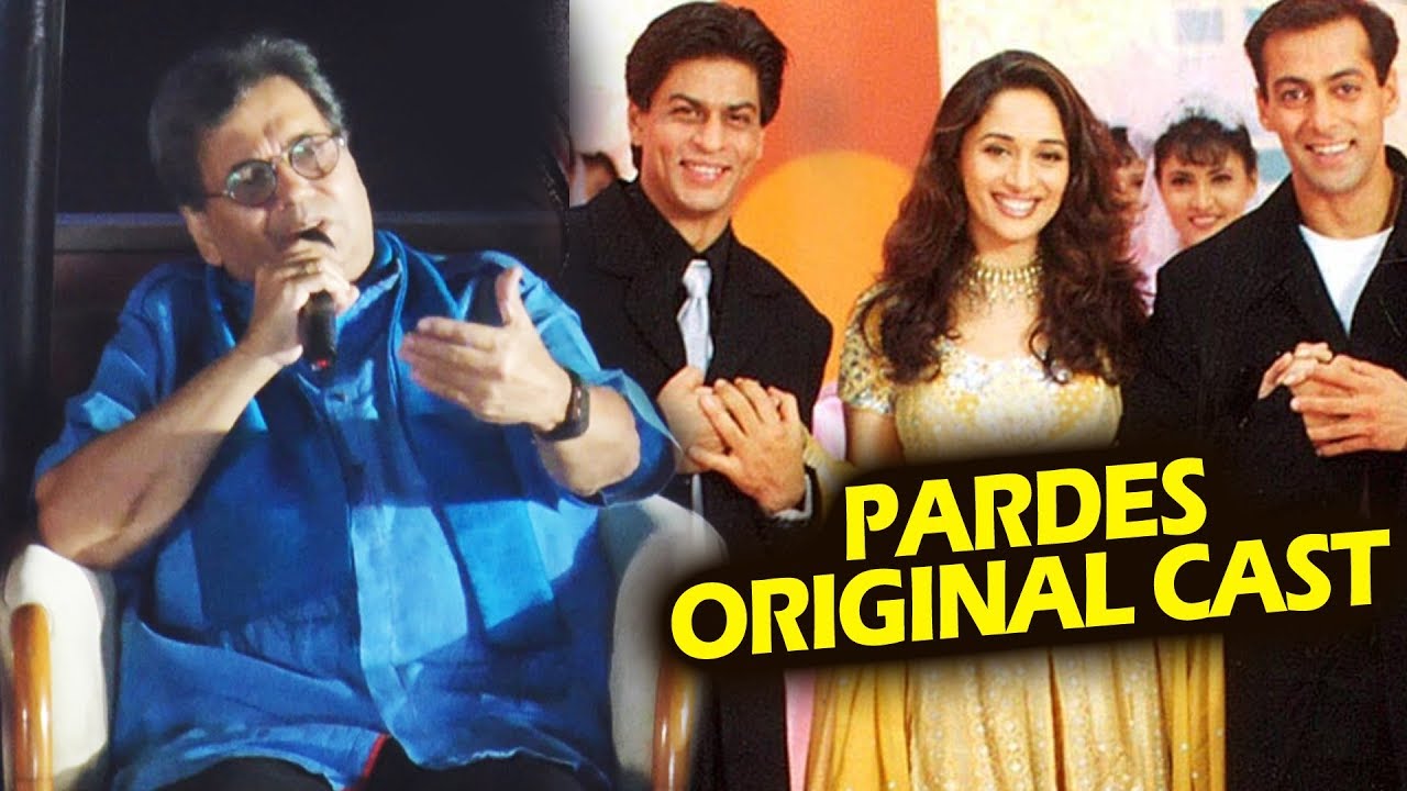 Salman, Shahrukh And Madhuri Dixit Was Original PARDES Cast - Subhash ...