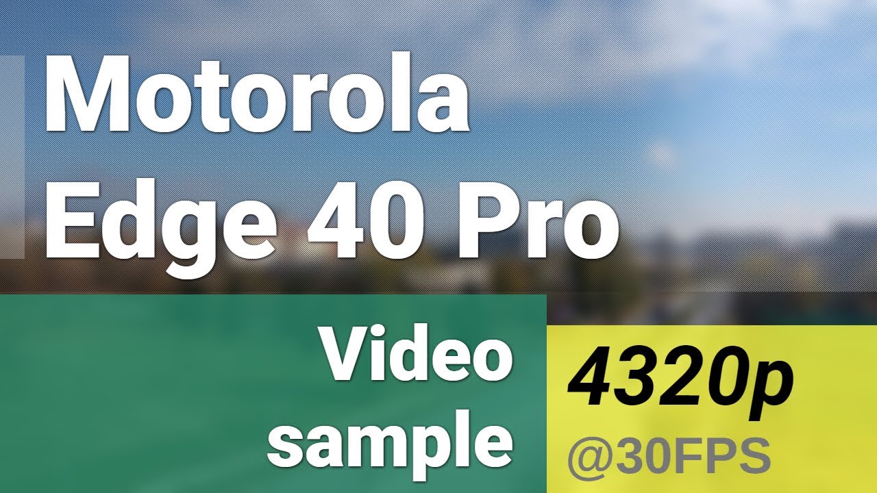 8K 4320p 30fps (main camera) - Motorola Edge 40 Pro video sample