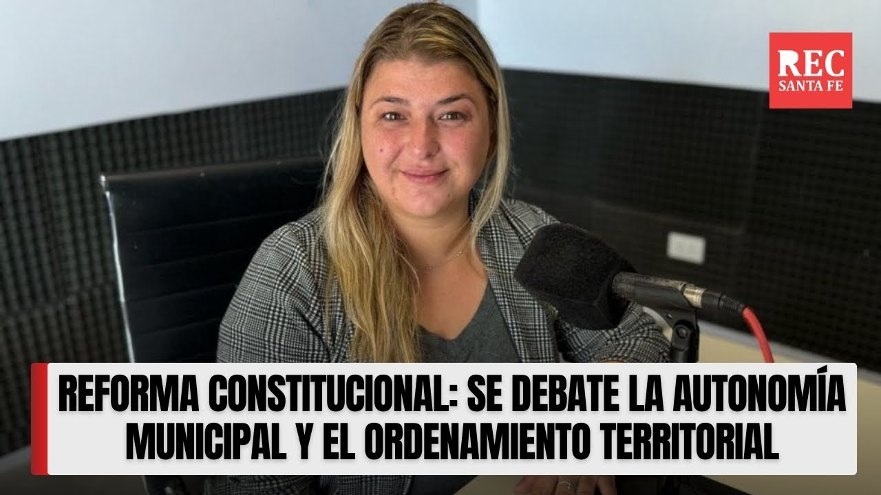 REFORMA CONSTITUCIONAL: SE DEBATE LA AUTONOMÍA MUNICIPAL Y EL ...