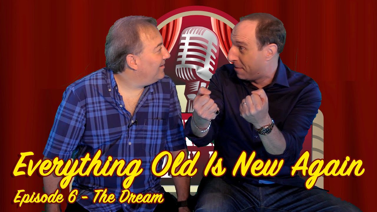 Everything Old Is New Again - Episode 6 - The Dream - YouTube