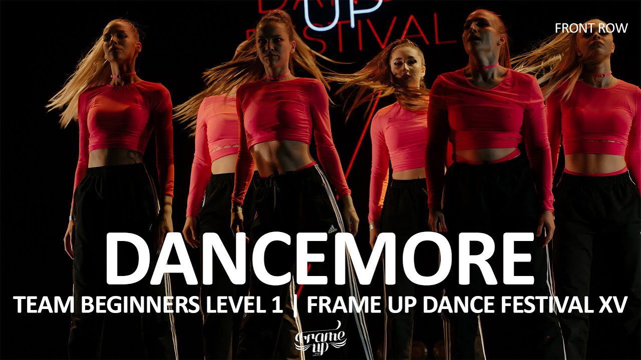 DANCEMORE (FRONT ROW) - TEAM BEGINNERS LEVEL 1 | FRAME UP FESTIVAL XV ...