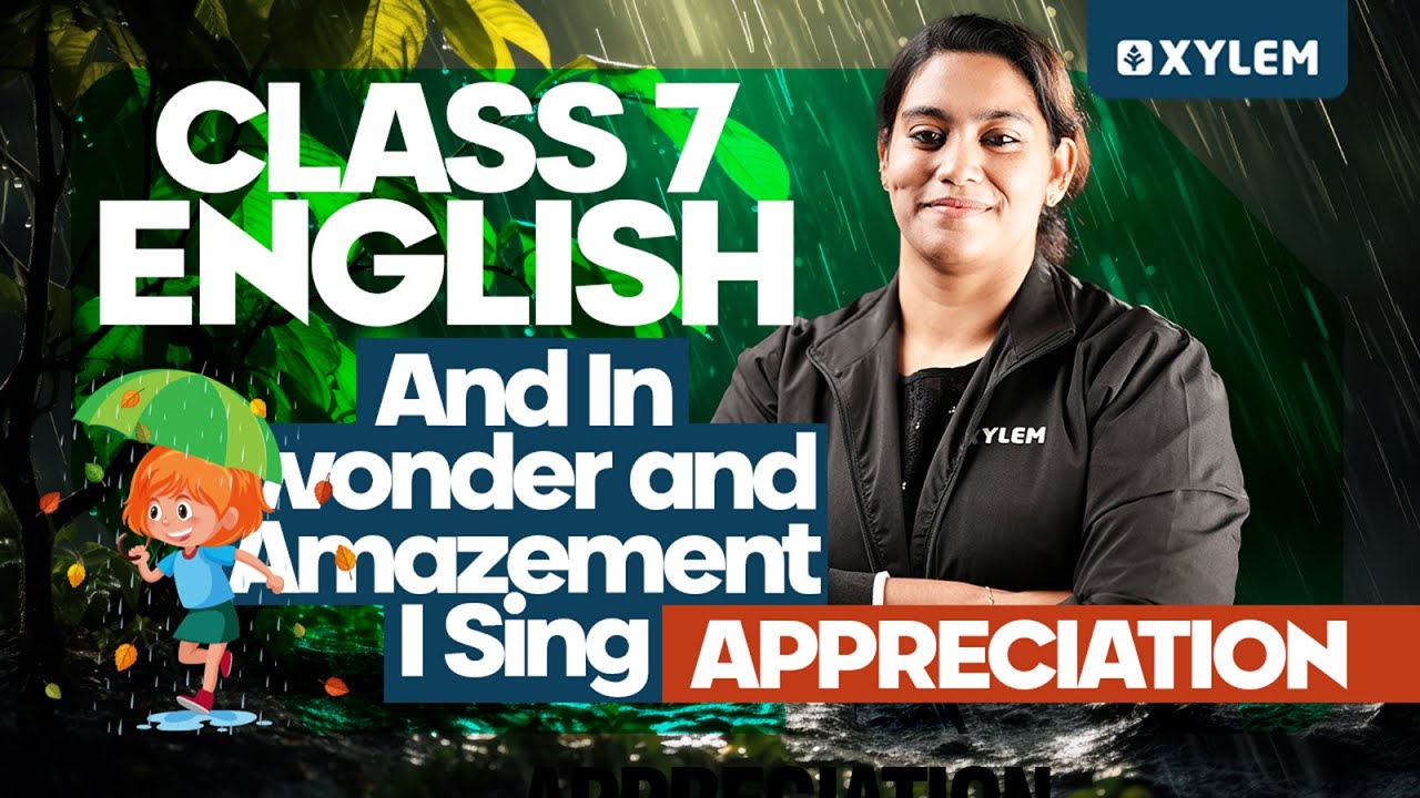 Class 7 English - “And In wonder and Amazement I Sing" - Appreciation ...
