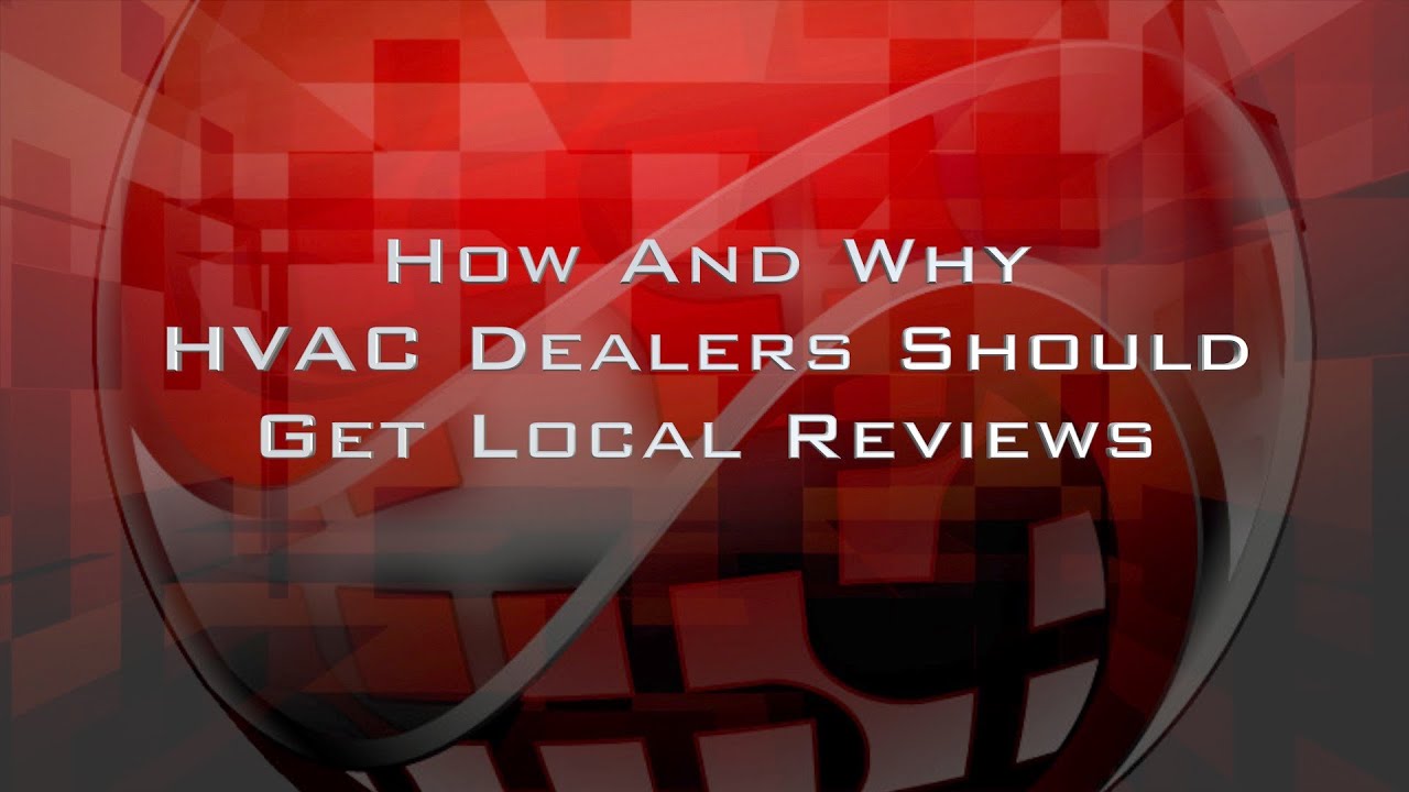 How And Why HVAC Dealers Should Get Local Reviews - YouTube