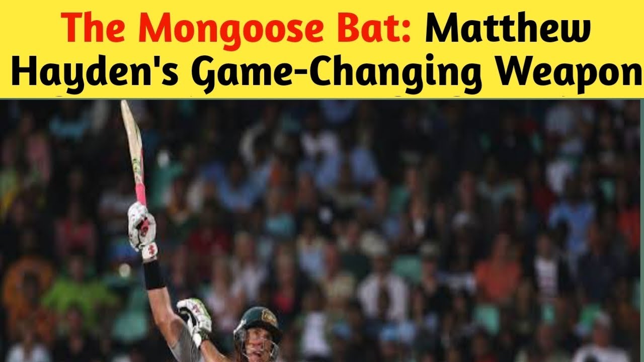 The Mongoose Bat: Matthew Hayden's Game-Changing Weapon - YouTube