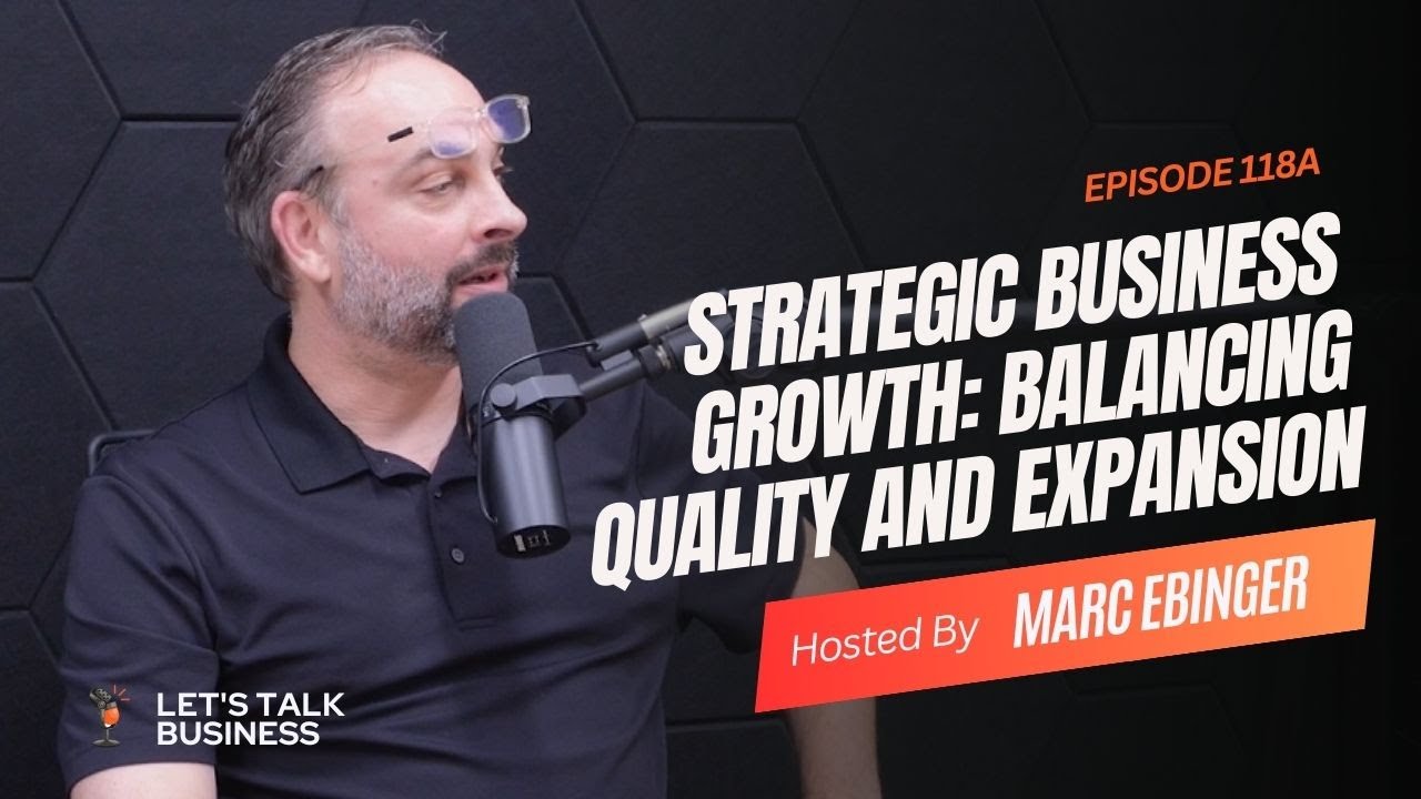 EPISODE 118A | Strategic Business Growth: Balancing Quality and ...