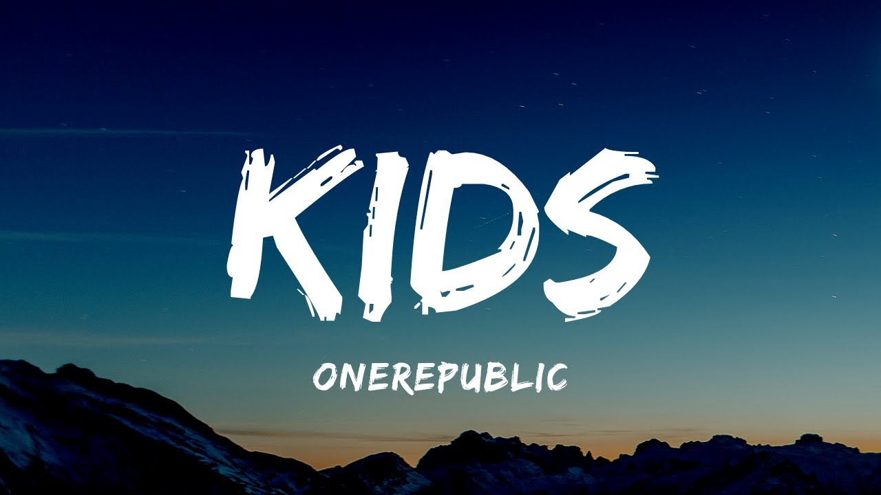 OneRepublic - Kids (Lyrics) - YouTube