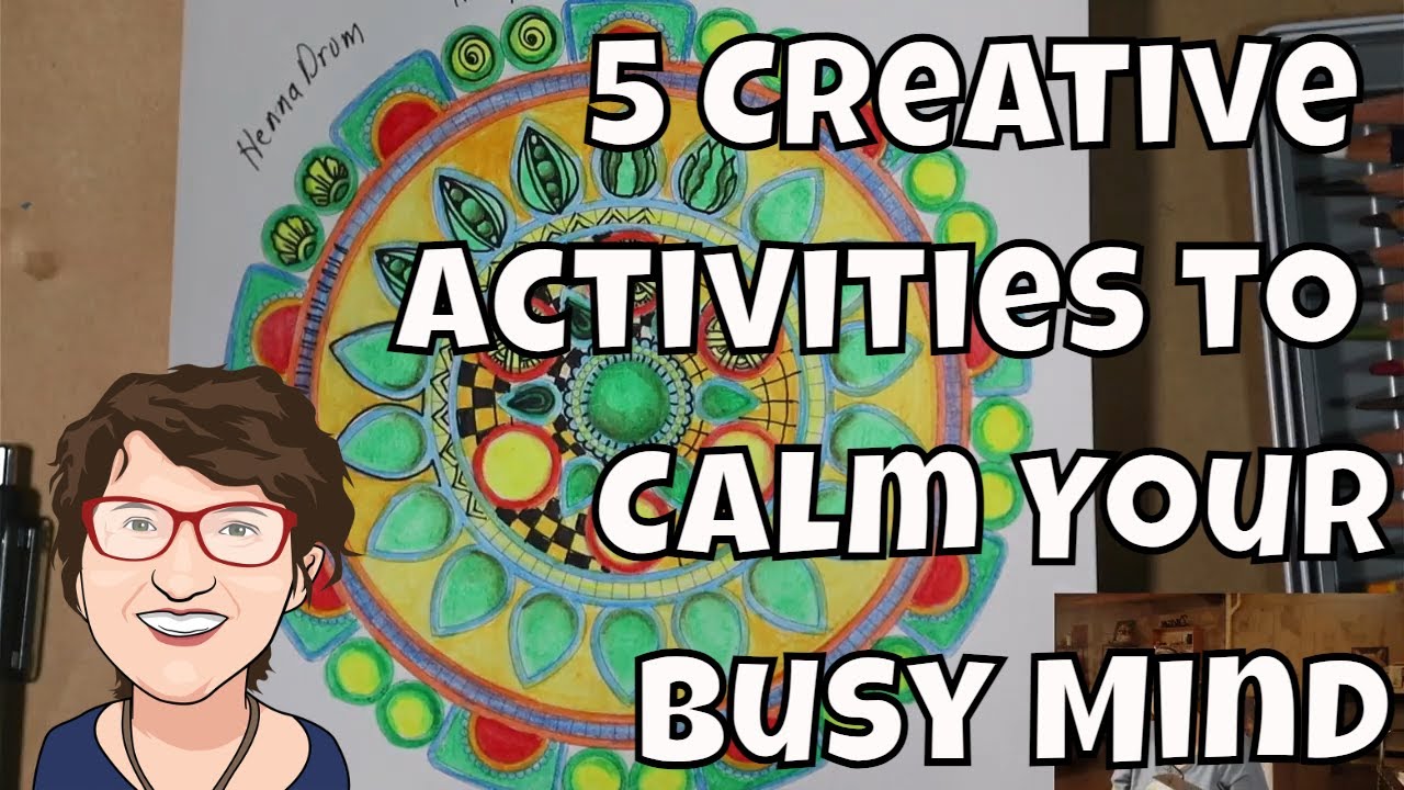 5 Creative Activities to Calm Your Busy Mind - YouTube