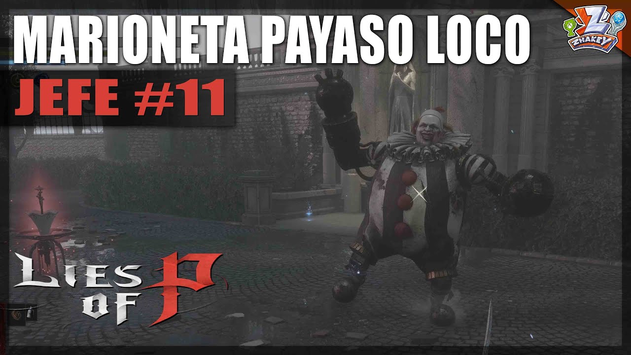 Lies of P - Marioneta Payaso Loco - JEFE 11 | Localización y Combate ...