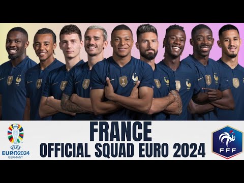 FRANCE OFFICIAL SQUAD FOR EURO CUP 2024 | FRANCE SQUAD | EURO CUP 2024 ...