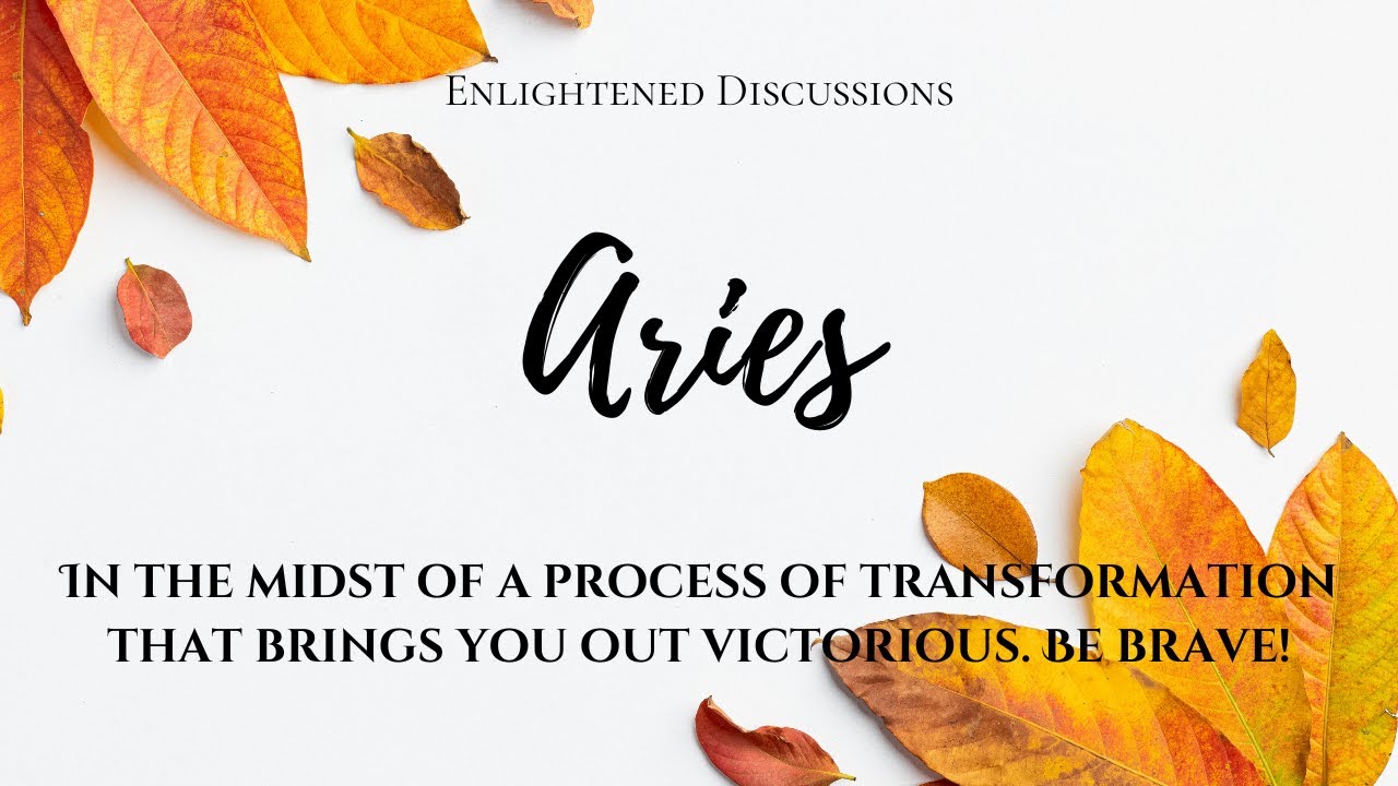 Aries - In the midst of a process of transformation that brings you out ...