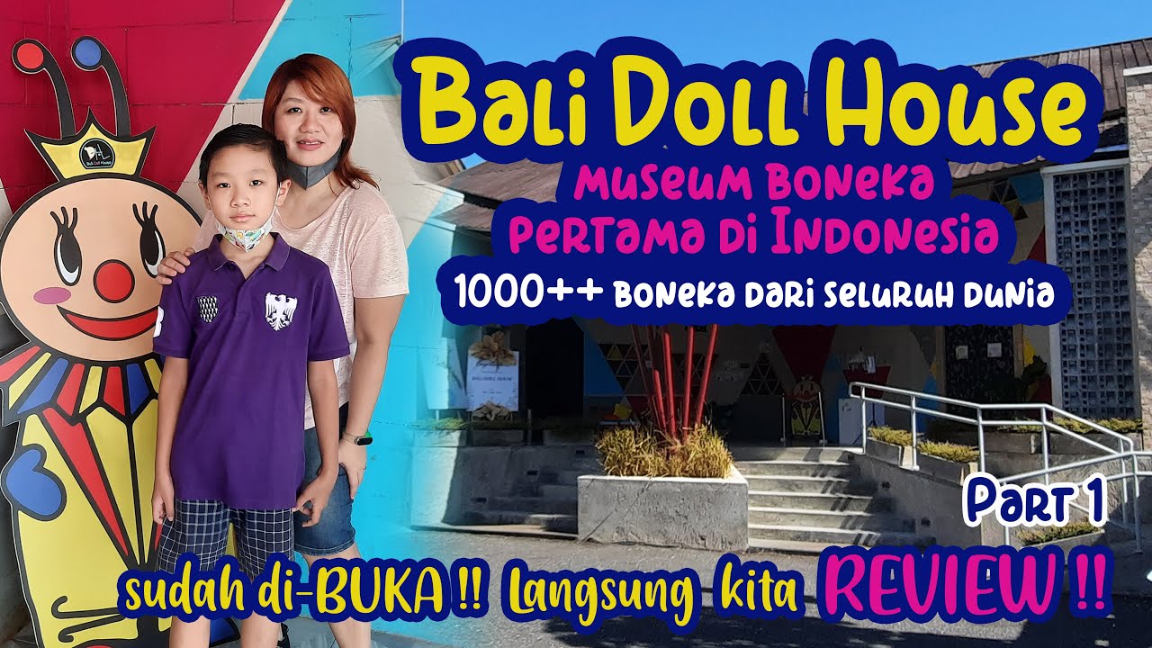 BALI DOLL HOUSE | MUSEUM BONEKA PERTAMA DI INDONESIA | SUDAH BUKA DI ...