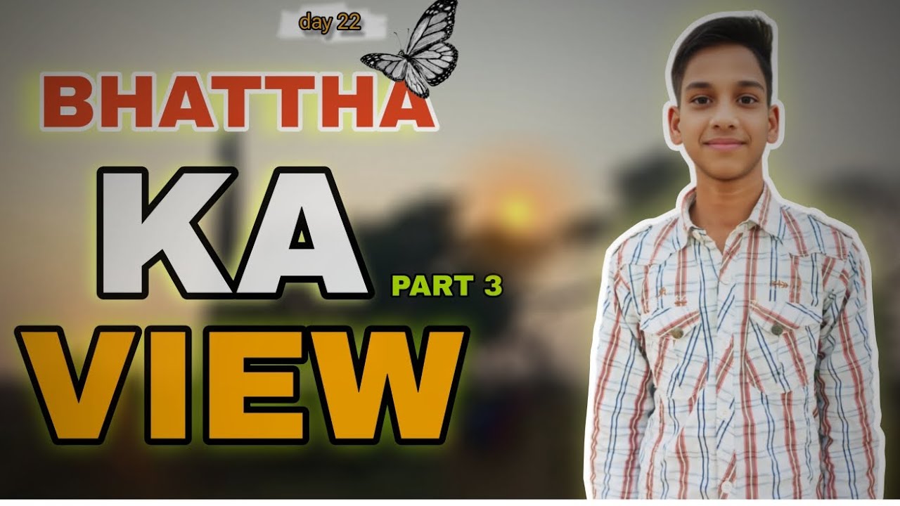 BHATTHA KA VIEW ? || PART - 3 || - YouTube