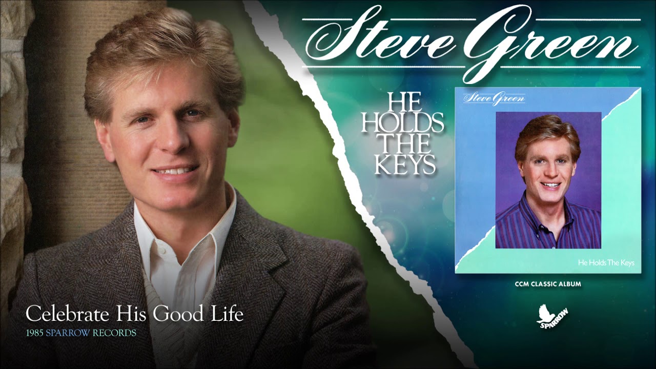 Steve Green - Celebrate His Good Life - YouTube