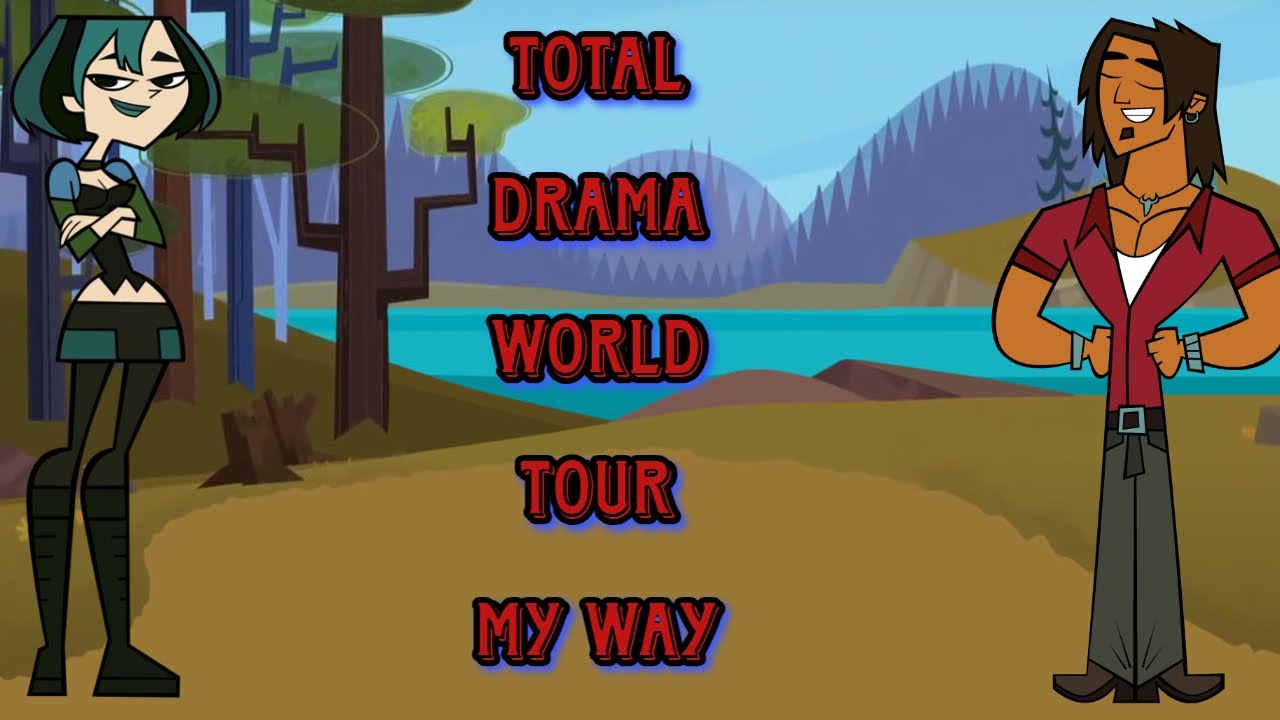 Total Drama World Tour My Way - YouTube
