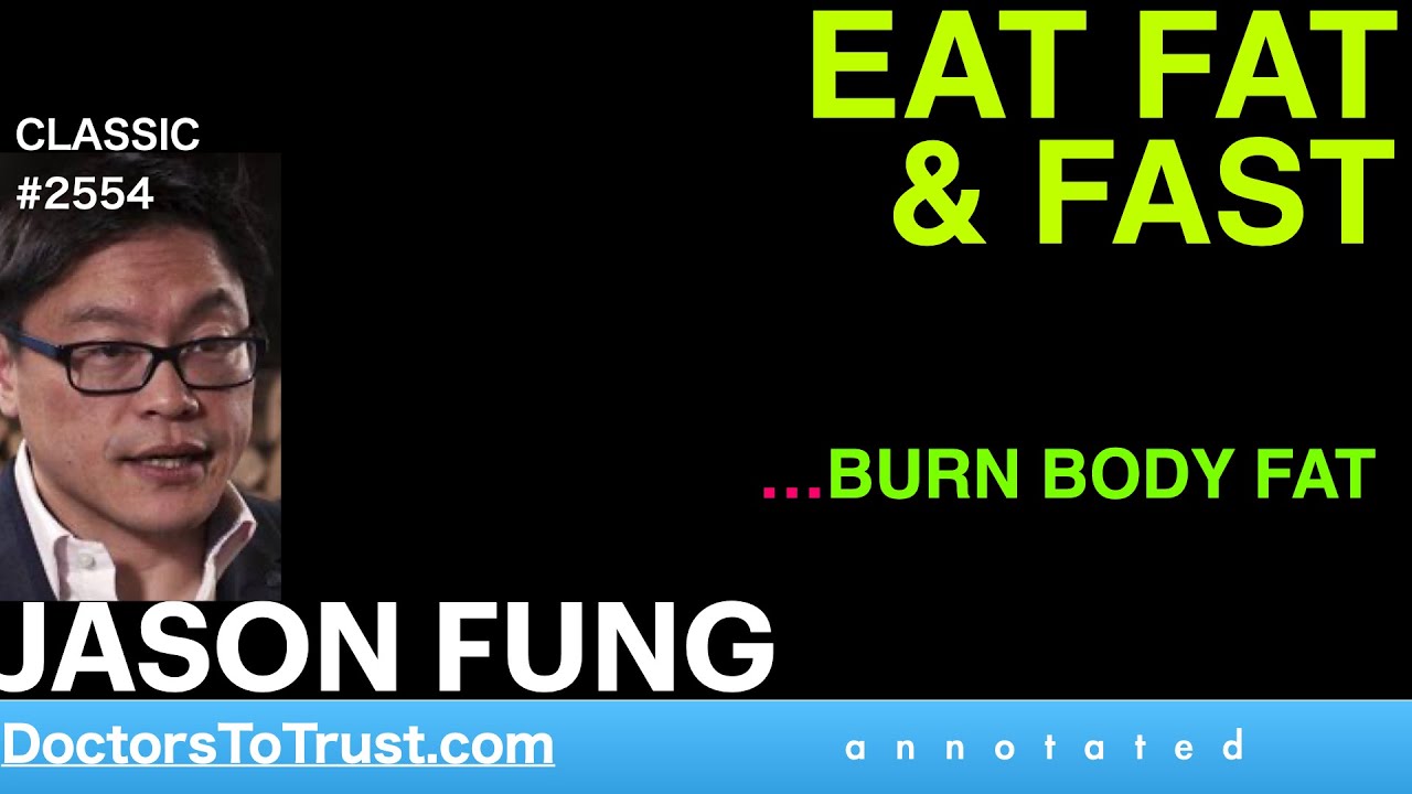 JASON FUNG | EAT FAT & FAST …BURN BODY FAT - YouTube
