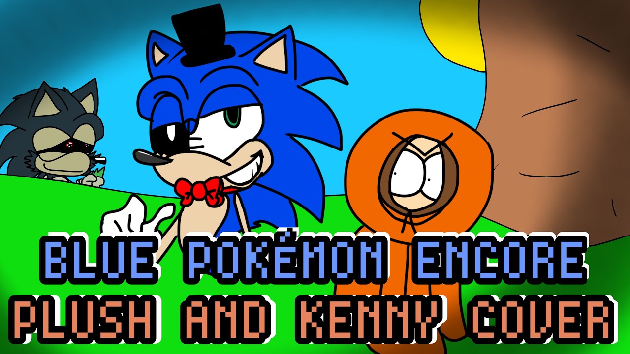 Weird looking rodent(Blue Pokémon Encore but me and Kenny sing it ...
