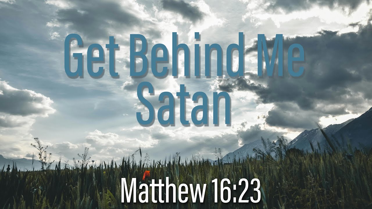 Devotional Thought Matthew 16:23 Get Behind Me - YouTube