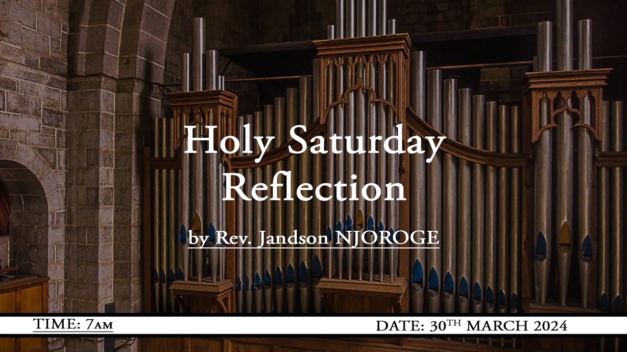 Holy Saturday Reflection by Rev. Jandson NJOROGE | 30th March 2024 ...