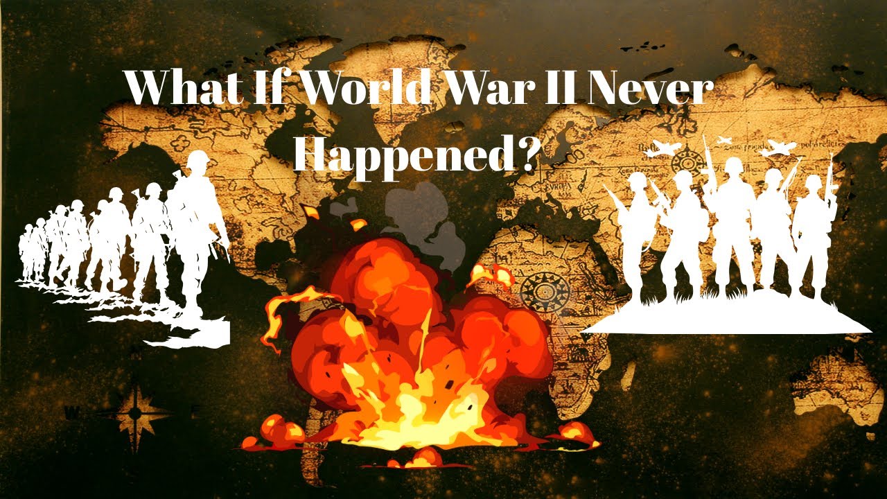 What If World War II Never Happened? | Alternate History Explained 😱 😳 ...