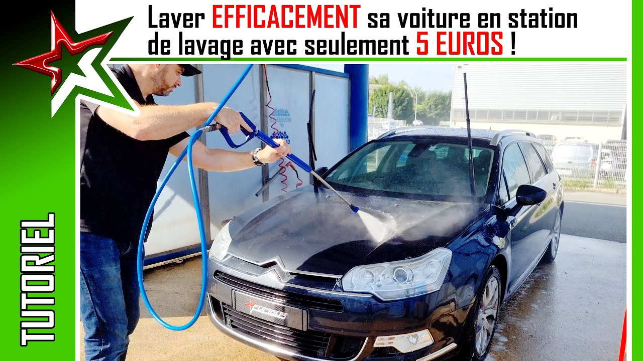 Laver EFFICACEMENT sa voiture en station de lavage avec seulement 5 ...