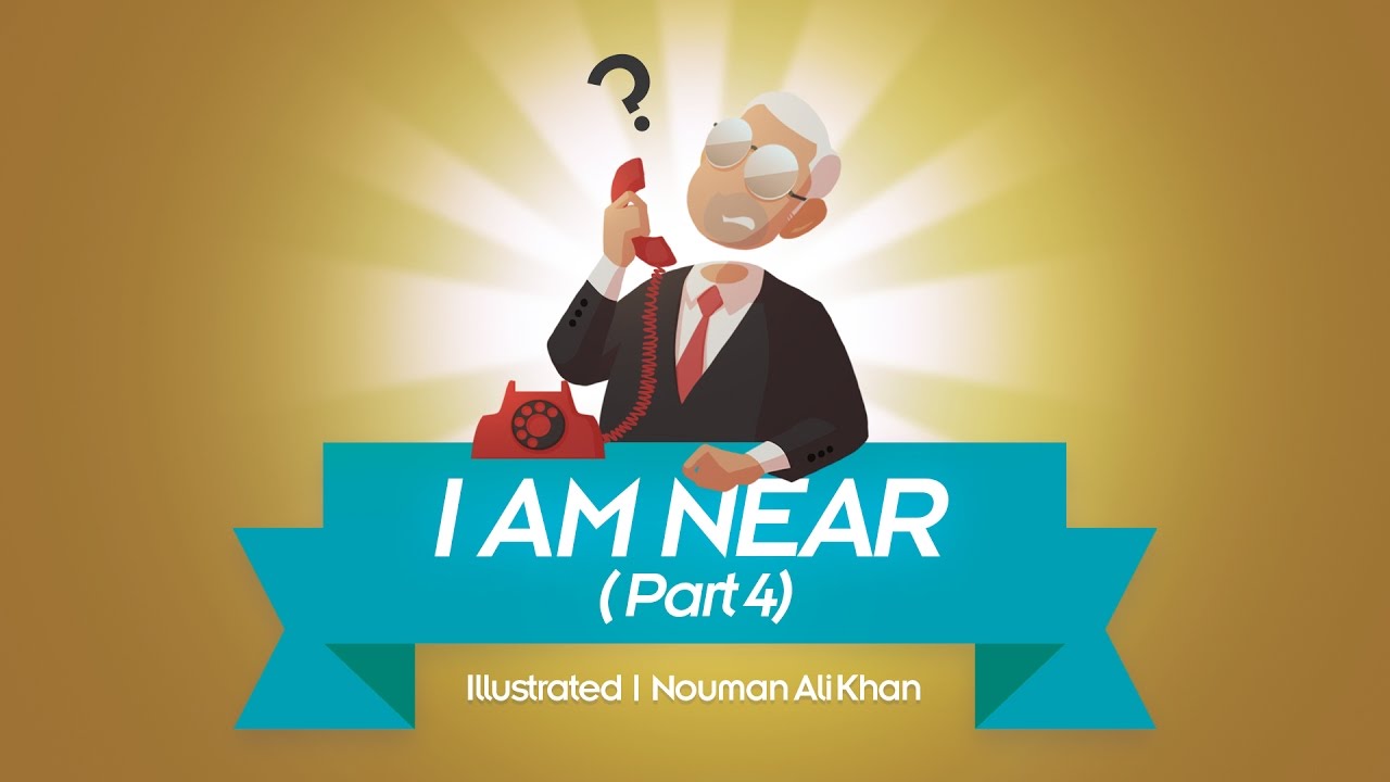 I Am Near! | Part 4 | illustrated | Nouman Ali Khan | Subtitled - YouTube