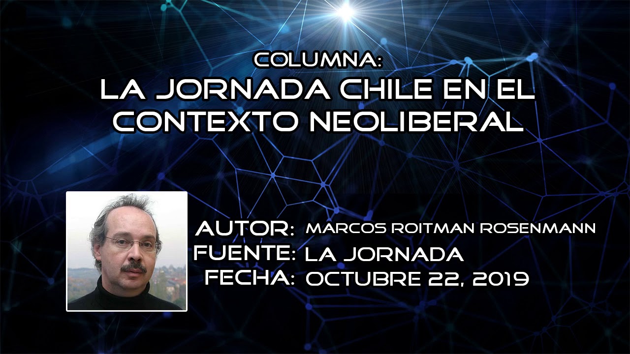Columna: Chile en el contexto neoliberal | Marcos Roitman Rosenmann ...