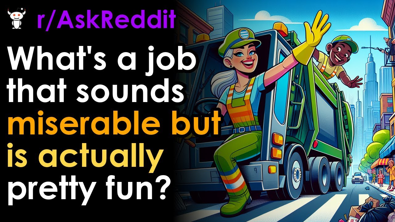 What's a job that sounds miserable but is actually pretty fun? - YouTube