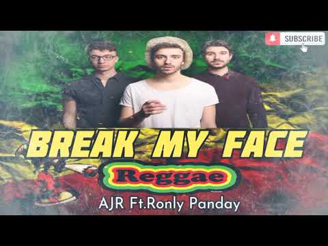 AJR - BREAK MY FACE REGGAE (RONLY PANDAY REMIX) - YouTube