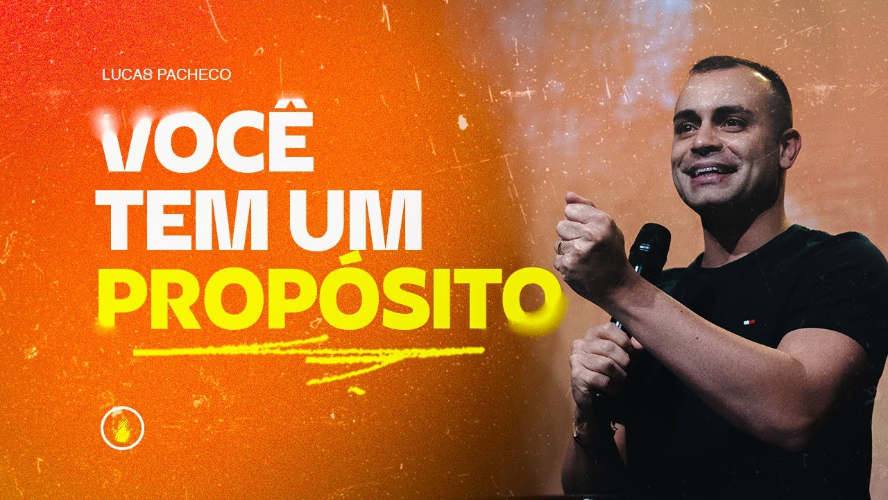 Você tem um Propósito - Pr Lucas Pacheco - YouTube