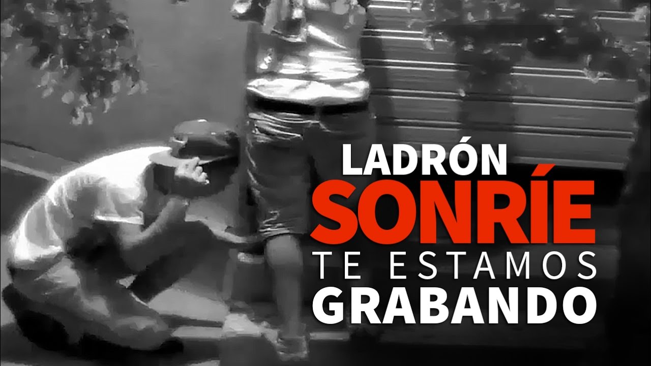 Ladrón sonríe, te estamos grabando - YouTube