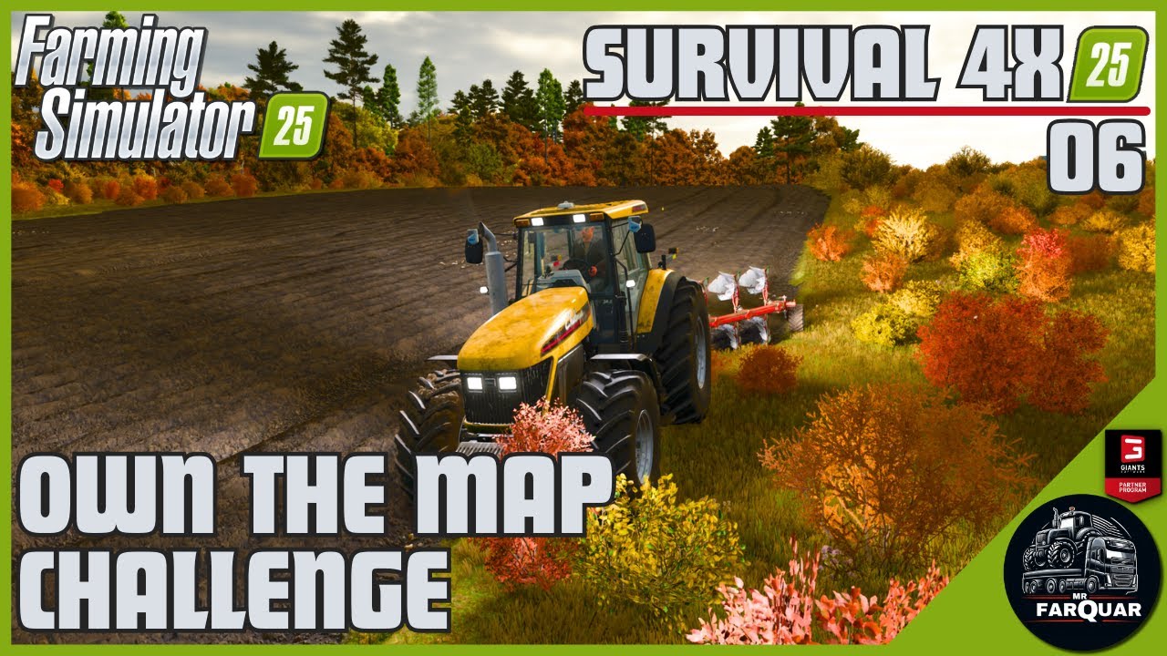 OWN THE MAP CHALLENGE SURVIVAL 4X | 06 | FARMING SIMULATOR 25 | FS25 ...