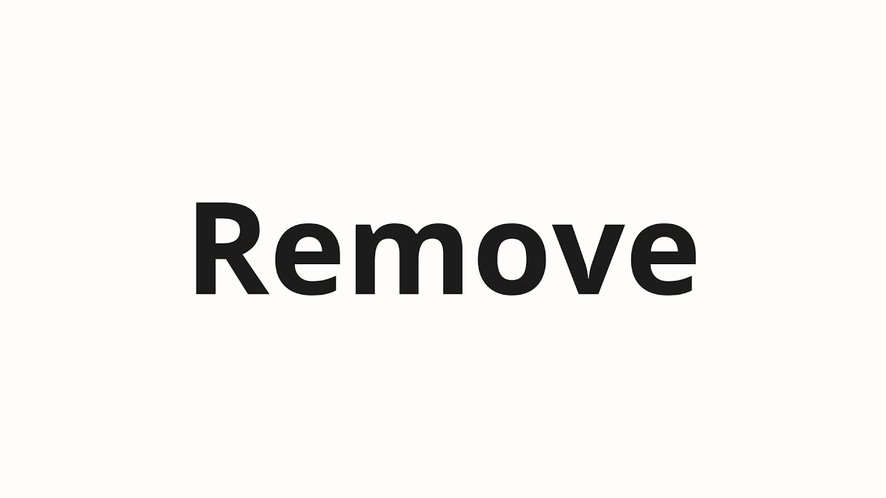 How to pronounce Remove - YouTube