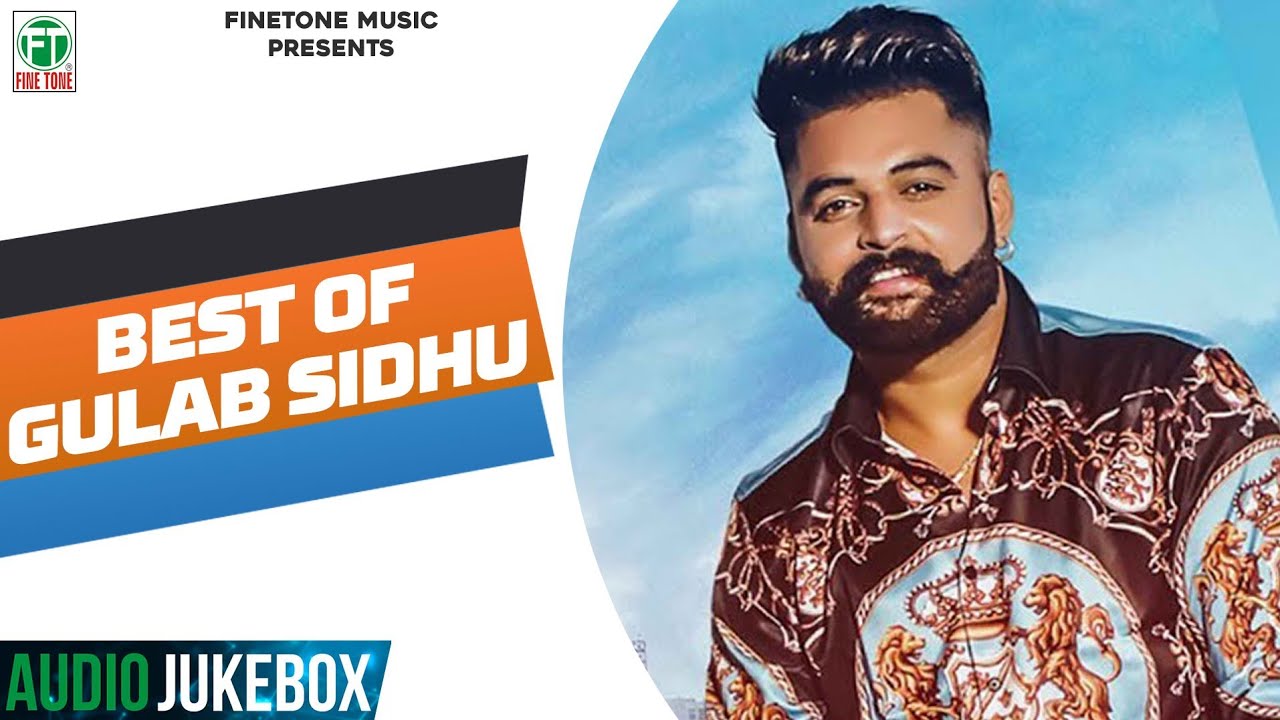 Best Of Gulab Sidhu | (Audio Jukebox) | Latest Punjabi Songs | Finetone ...