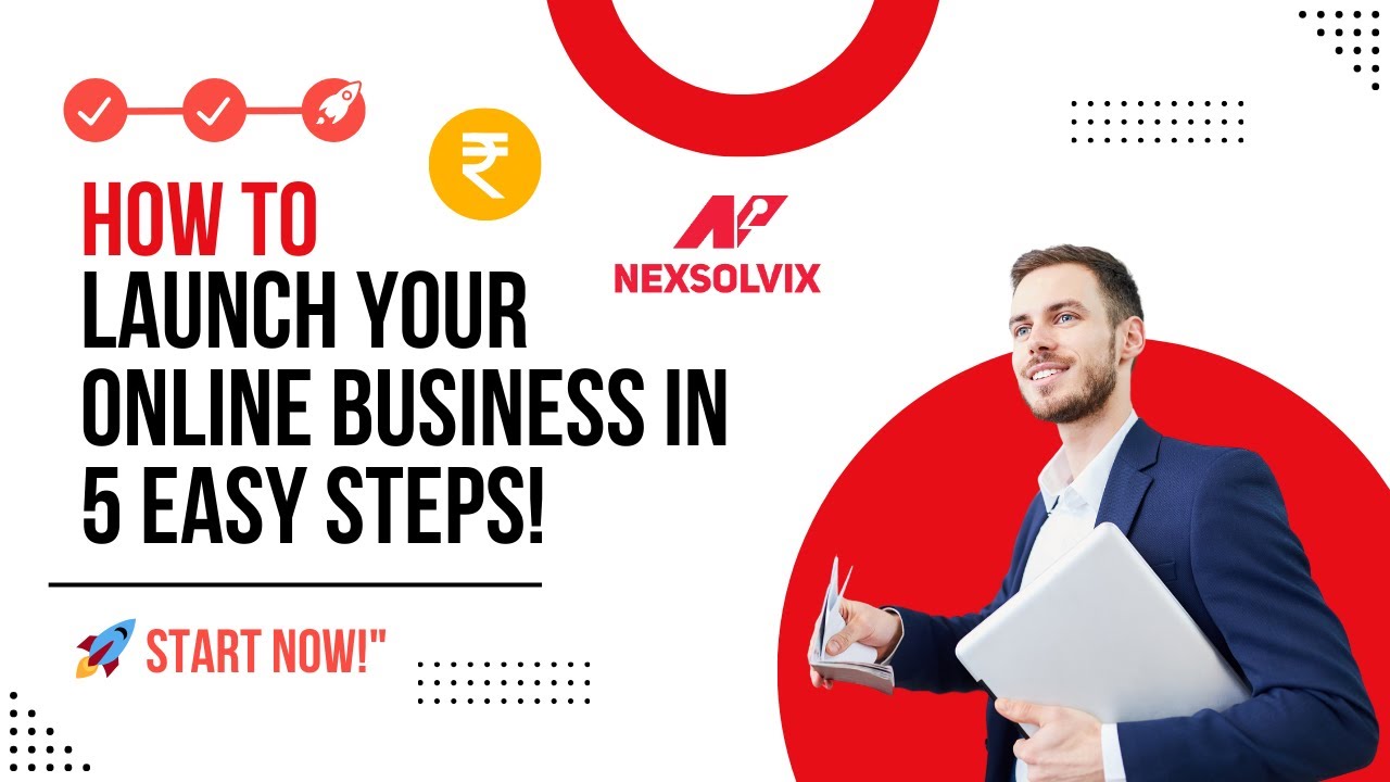 5 Steps to Launch Your Online Business – Simplified by NexSolvix - YouTube