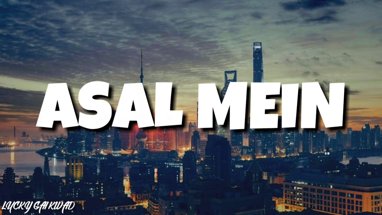 Asal Mein (Lyrics) - Darshan Raval | Indie Music Label - Latest Hit ...