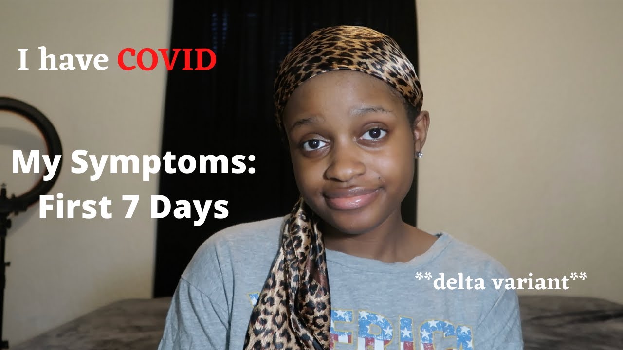 My Covid-19 Symptoms Day by Day (Delta Variant) | My First Seven Days ...