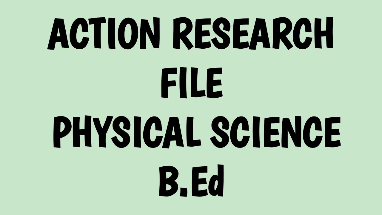 Action research file/physical science/B.Ed./Year 2023 - YouTube