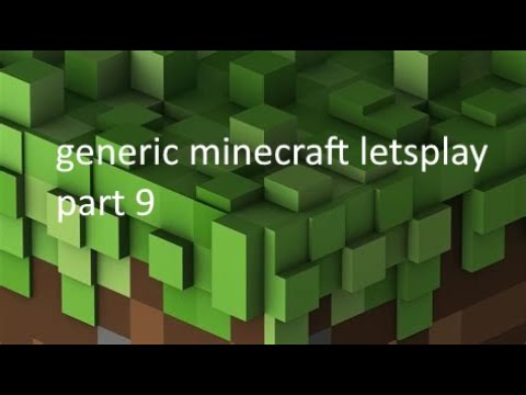 generic minecraft lets play part 9 - YouTube