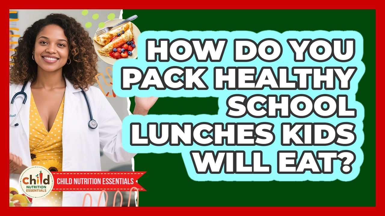 How Do You Pack Healthy School Lunches Kids Will Eat? - Child Nutrition ...