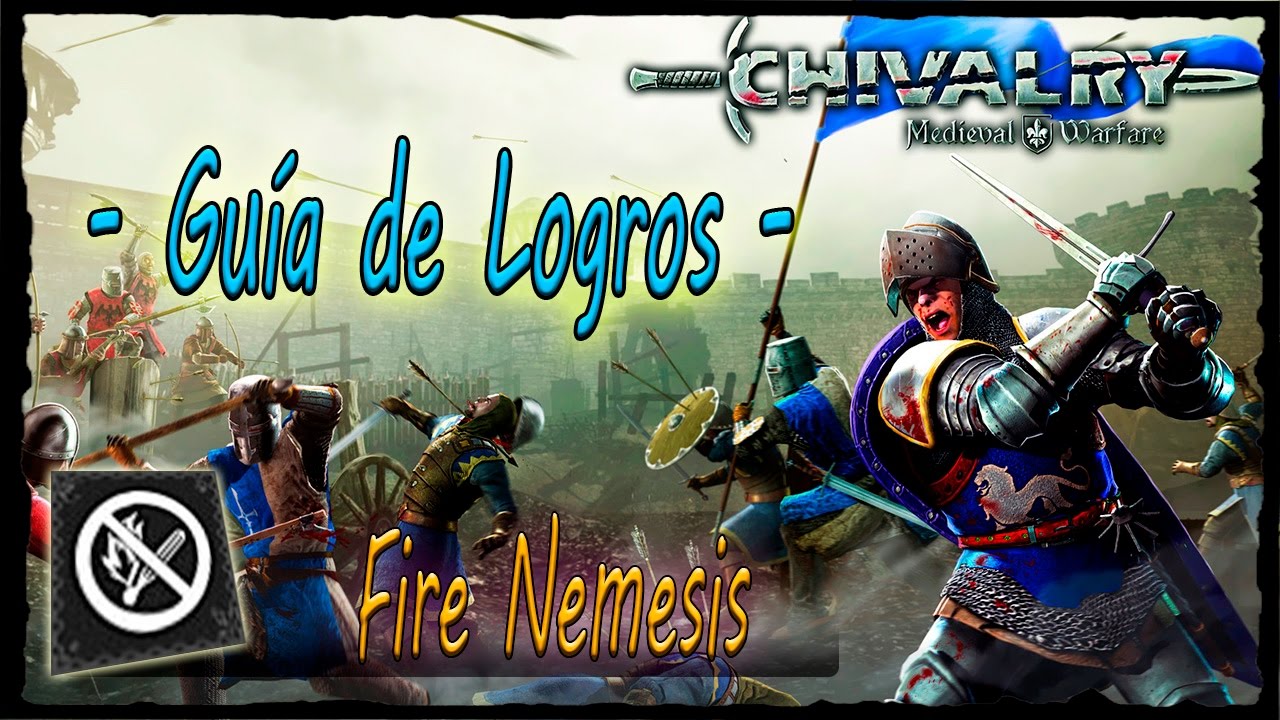 Chivalry: Medieval Warfare | Pc | Guía Logro "Fire Nemesis" COMENTADO ...