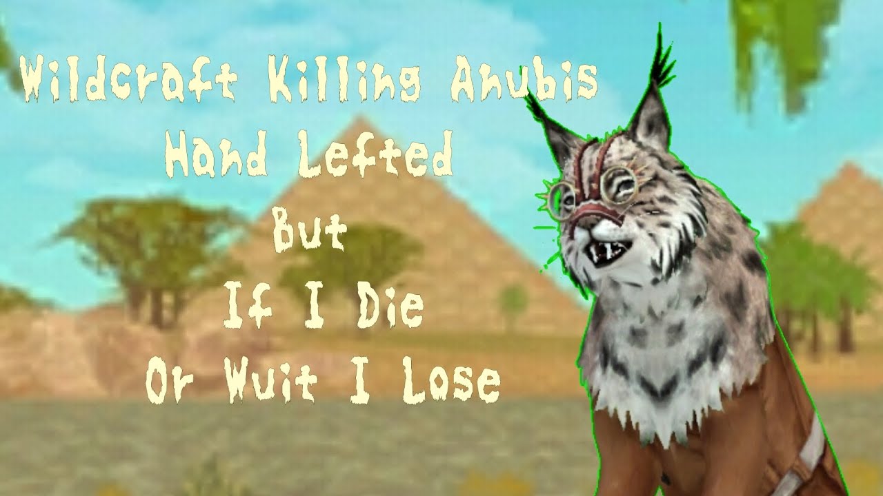 Wildcraft:Killing Anubis Hand Lefted But If I Die Or Quit I Lose ...