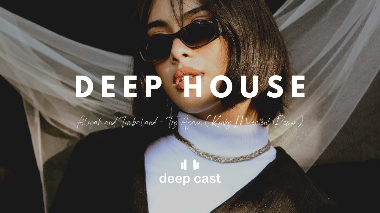 Aaliyah feat. Timbaland - Try Again (Kinky Movement Remix) | Deep House ...
