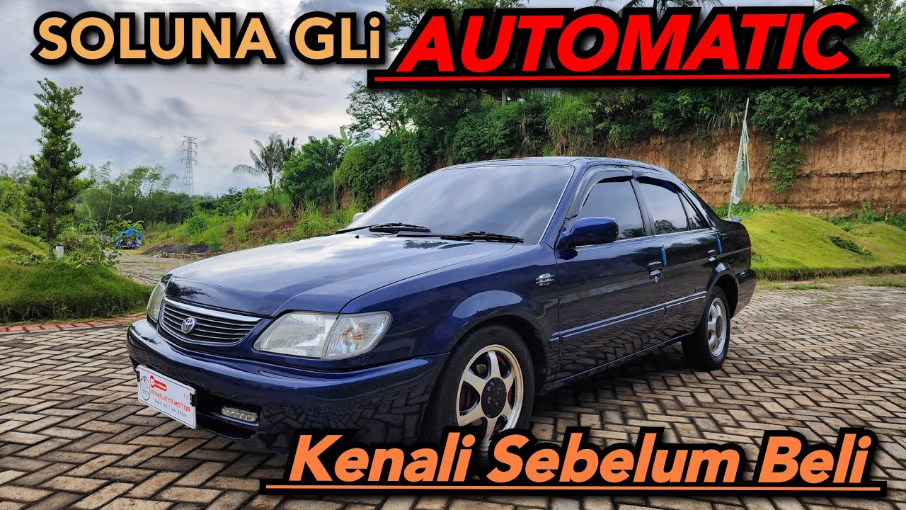 Review Sebelum Membeli Mobil Bekas Sedan Toyota Soluna GLi Automatic ...