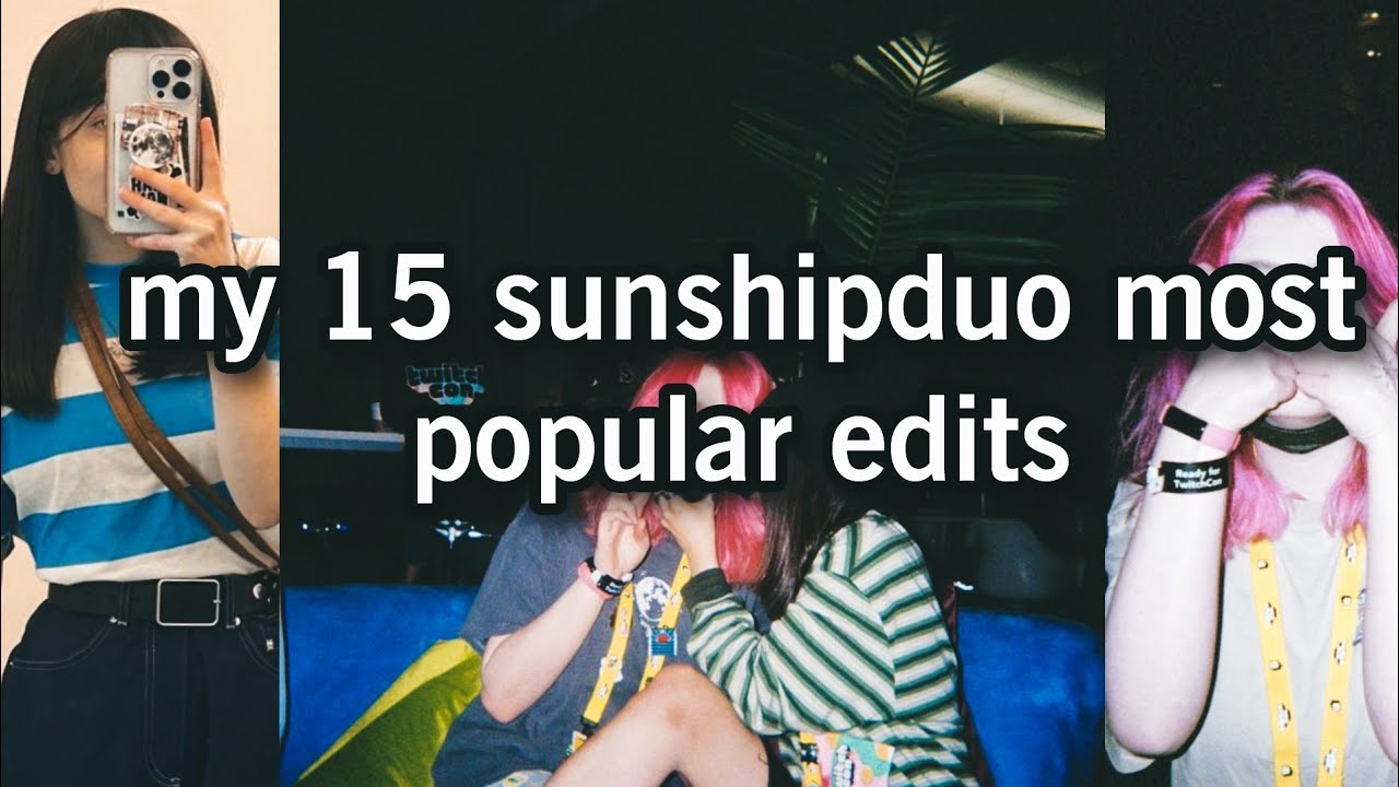 My 15 sunshipduo most popular edits/ @Aimsey @Guqqieyt - YouTube